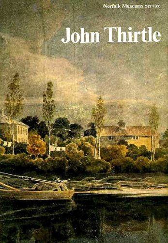 John Thirtle, 1777-1839: Drawings in Norwich Castle Museum by Marjorie ...