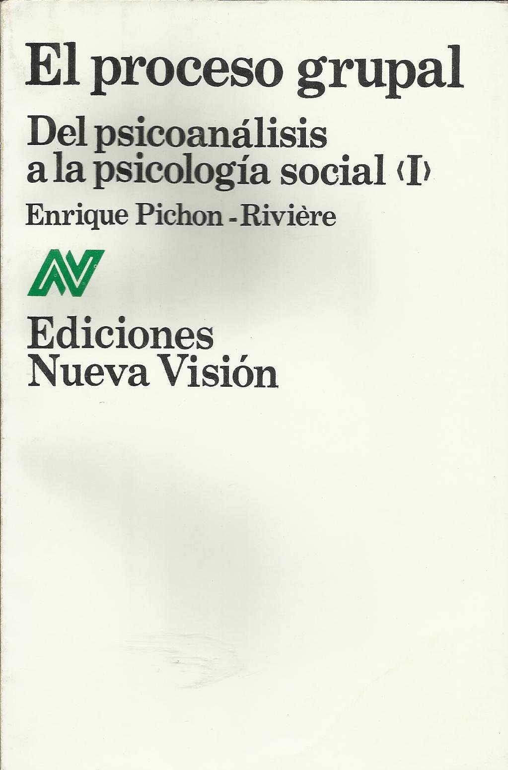 El Proceso Grupal: del Psicoanalisis a la Psicologia Social (I) (Coleccion Psicologia ...