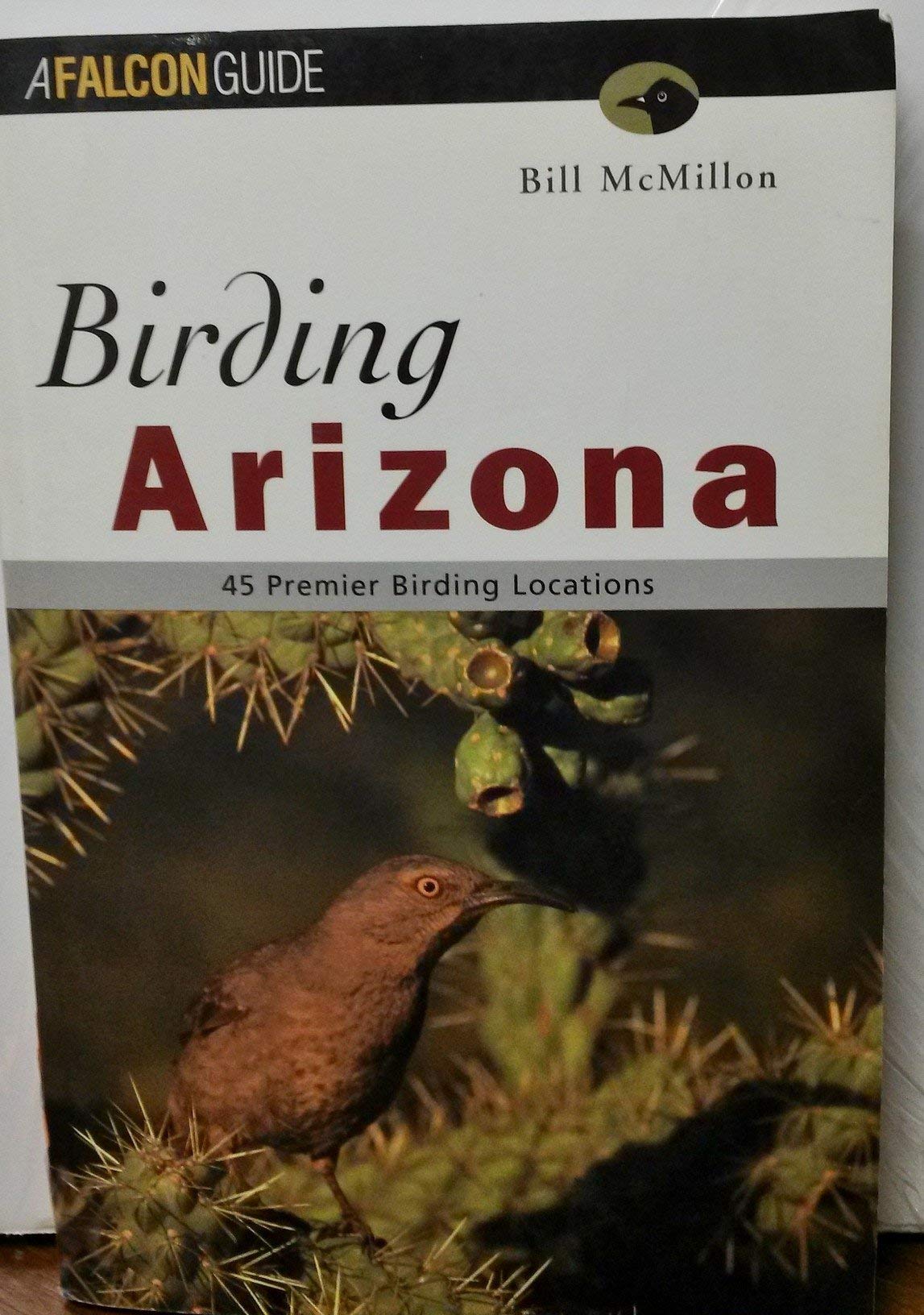 Birding Arizona (Falcon Guide) by Bill McMillon | Goodreads