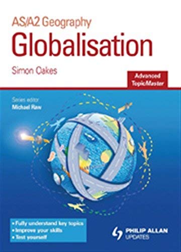 [(Globalisation Advanced Topic Master: AS/A2 Geography)] [Author: Simon ...