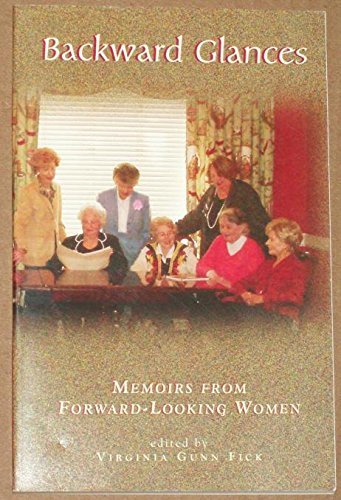 Backward Glances, Memories From Forward-looking Women by Virginia Gunn ...