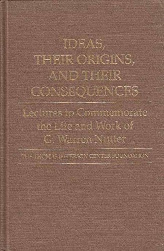 Ideas, Their Origins, and Their Consequences: Lectures to Commemorate ...