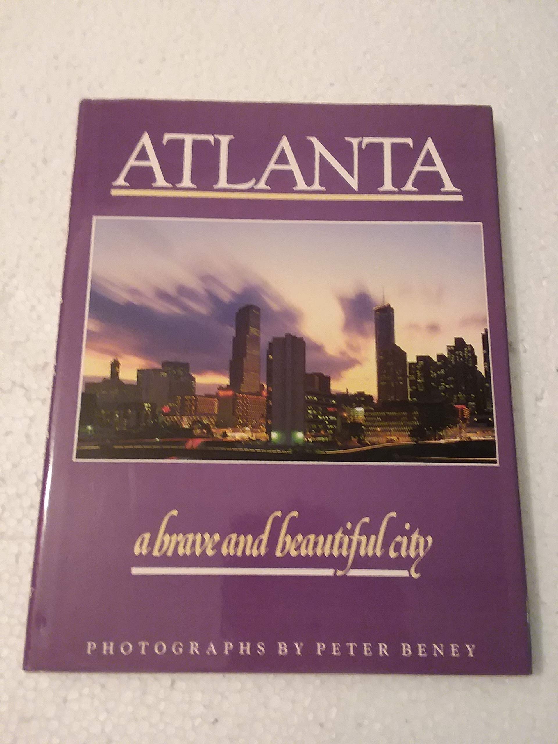 Atlanta: A Brave and Beautiful City by Peter Beney | Goodreads