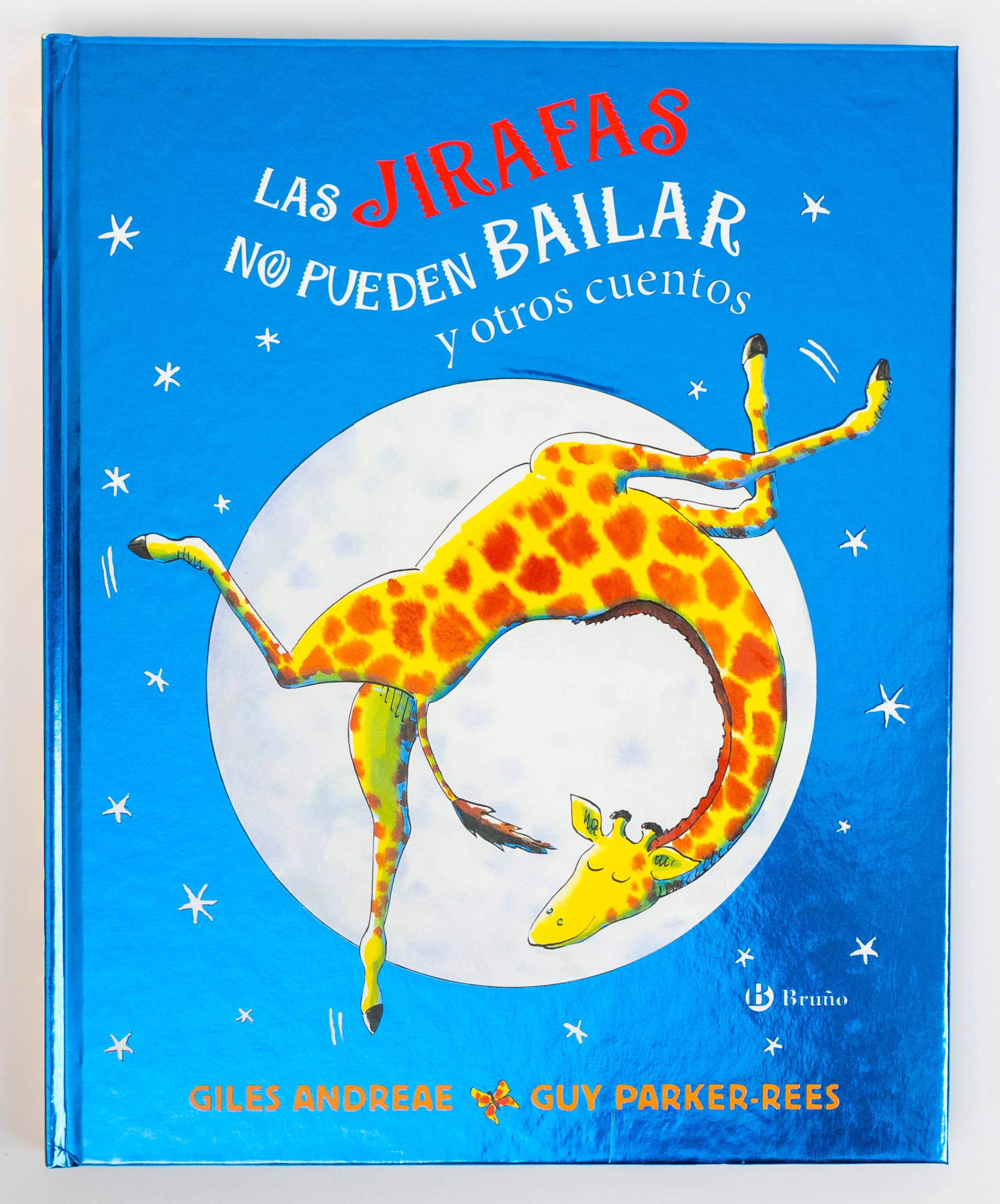 Las jirafas no pueden bailar y otros cuentos by Giles Andreae | Goodreads