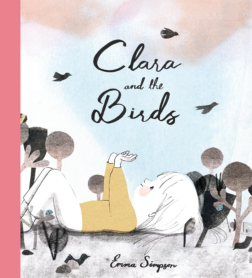 Clara and the Birds: A Picture Book by Emma Simpson | Goodreads