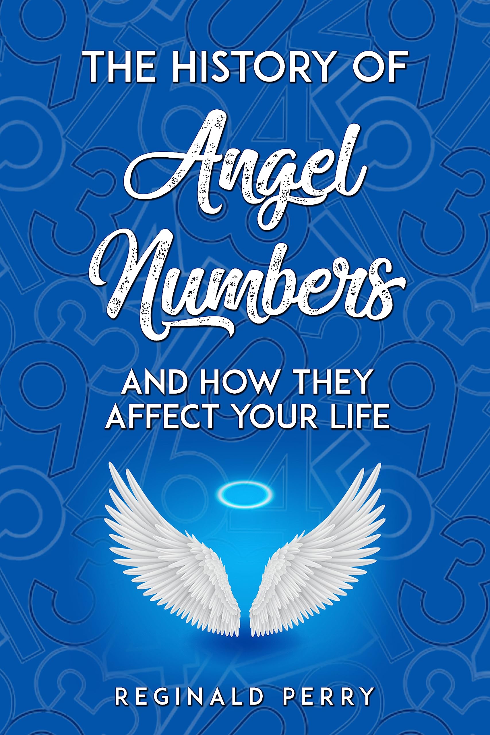 The History Of Angel Numbers And How They Affect Our Life by Reginald ...