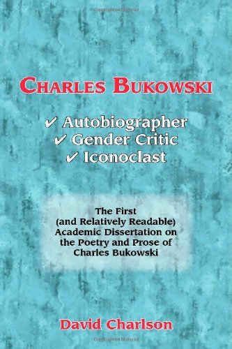 Charles Bukowski: Autobiographer, Gender Critic, Iconoclast by David ...