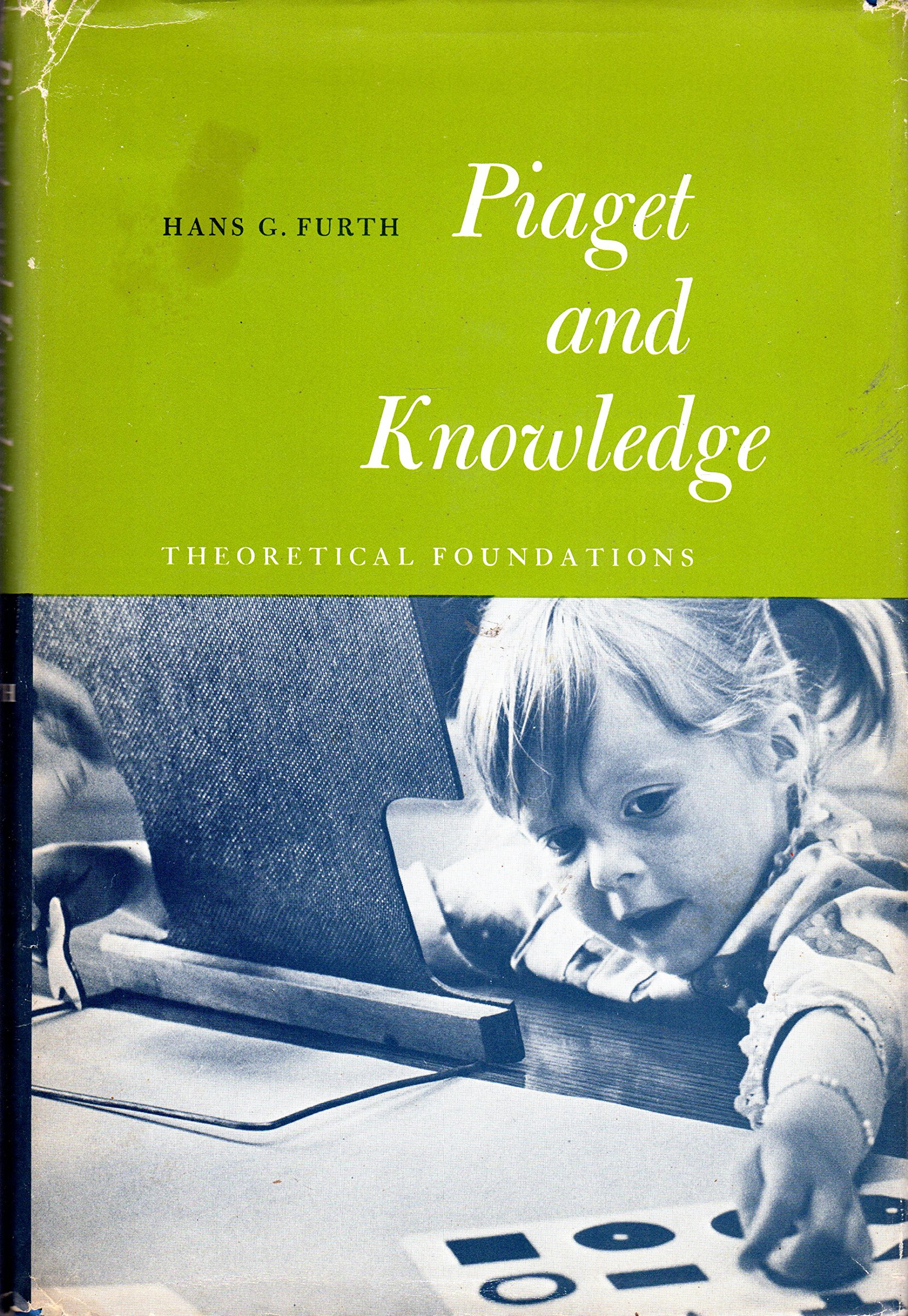 Piaget and Knowledge: Theoretical Foundations by Hans G. Furth | Goodreads