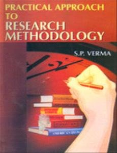 Practical Approach to Research Methodology by S.P. Verma | Goodreads