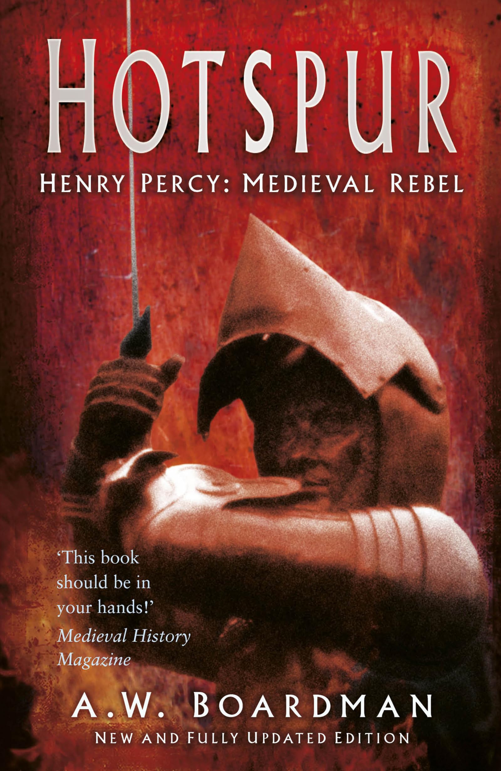 Hotspur: Henry Percy: Medieval Rebel by Andrew Boardman | Goodreads