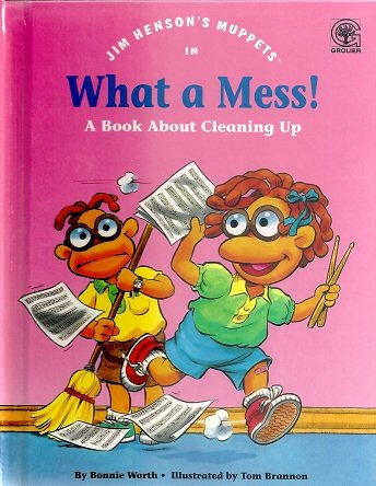 Jim Henson's Muppets in What a mess!: A book about cleaning up by ...