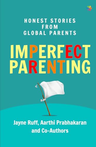 Imperfect Parenting: Honest Stories from Global Parents by Jayne Ruff ...