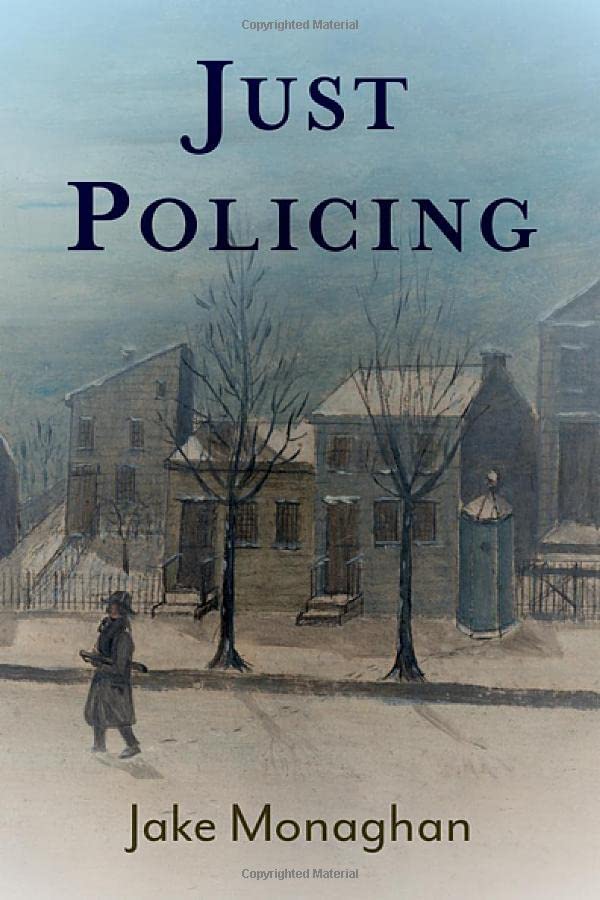 Just Policing by Jake Monaghan | Goodreads