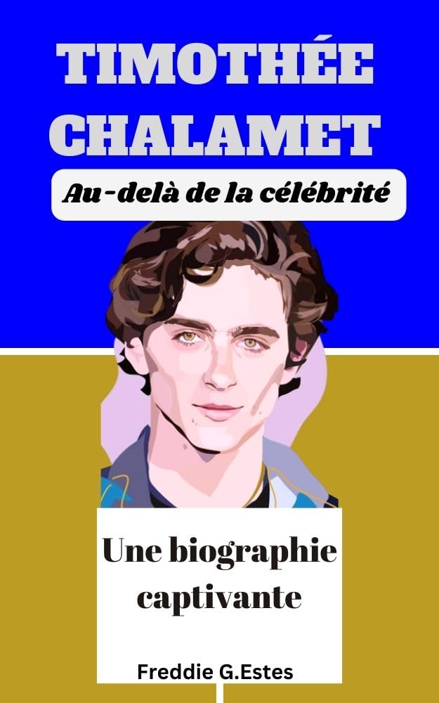 Timothée Chalamet : Au-delà de la célébrité - Une biographie captivante ...