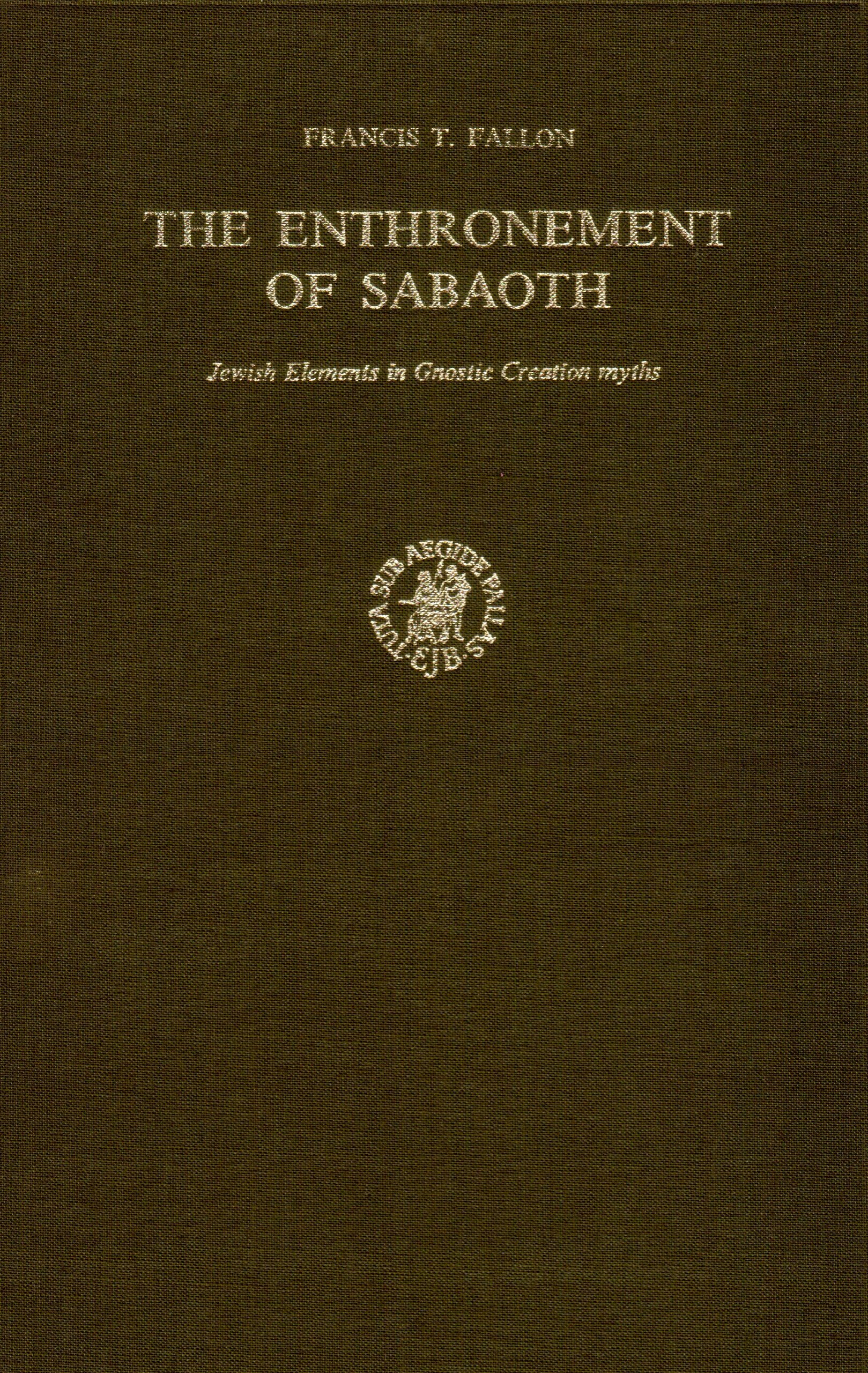 The Enthronement of Sabaoth: Jewish Elements in Gnostic Creation Myths ...