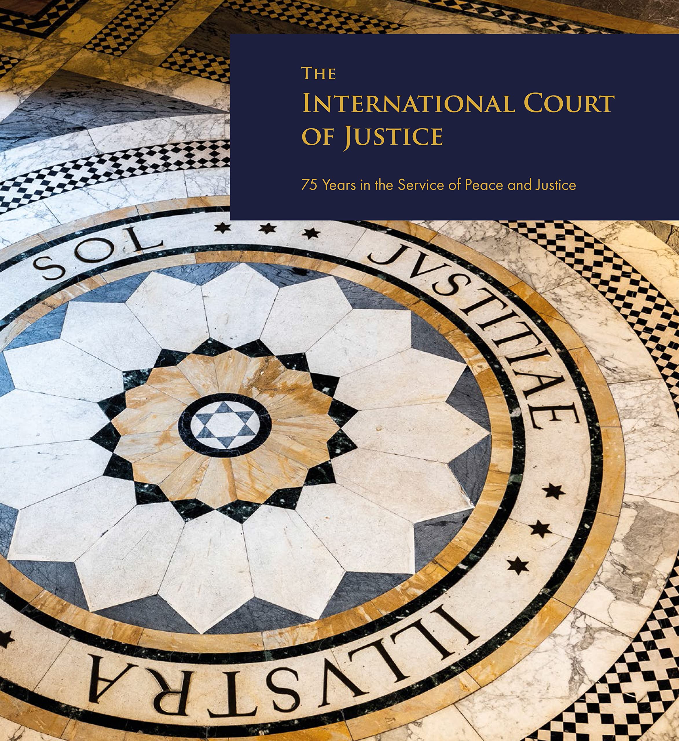 The International Court of Justice: 75 Years in the Service of Peace ...