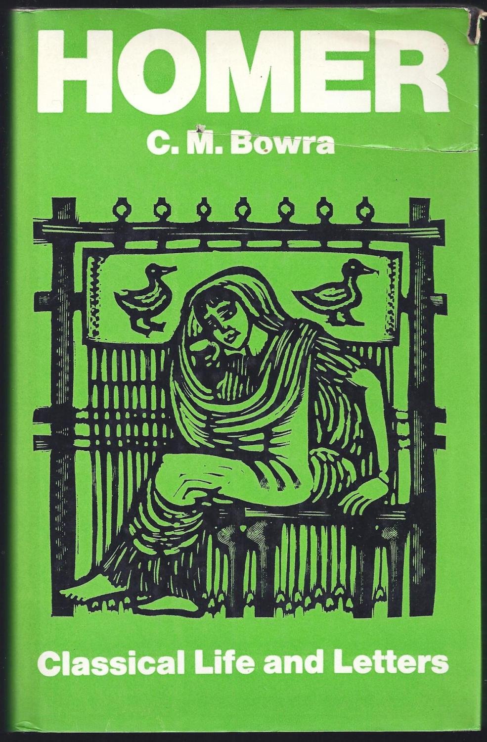 Homer (Classical life and letters) by Cecil Maurice Bowra | Goodreads