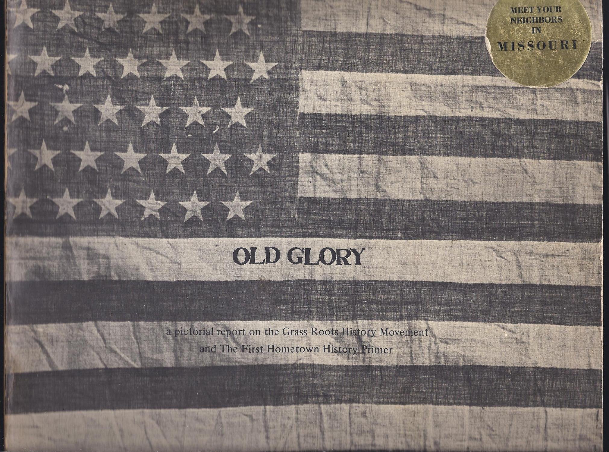 Old Glory: Pictorial Report on the Grass Roots History Movement and ...