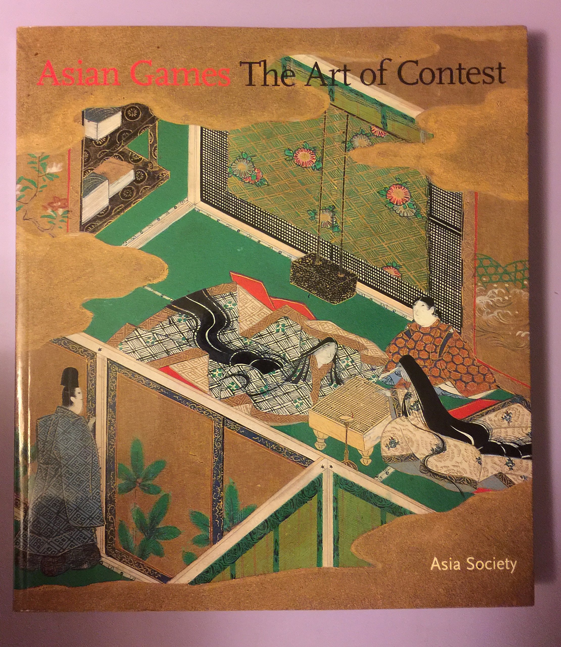 Asian Games : The Art of Contest by Arthur M. Sackler Gallery | Goodreads