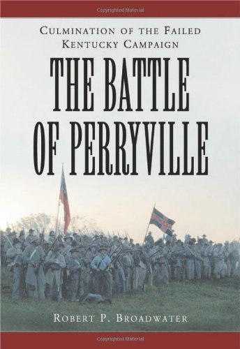 The Battle of Perryville, 1862: Culmination of the Failed Kentucky Campaign by Robert P ...