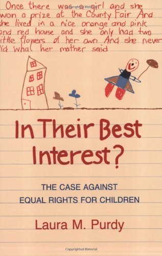 In Their Best Interest?: The Case against Equal Rights for Children by ...