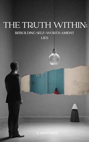 The Truth Within: Rebuilding Self-Worth Amidst Lies by Darion Wyatt ...