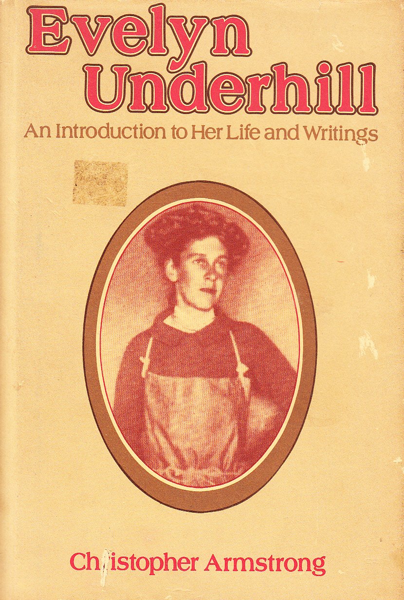 Evelyn Underhill, 1875-1941: An Introduction to Her Life and Writings ...