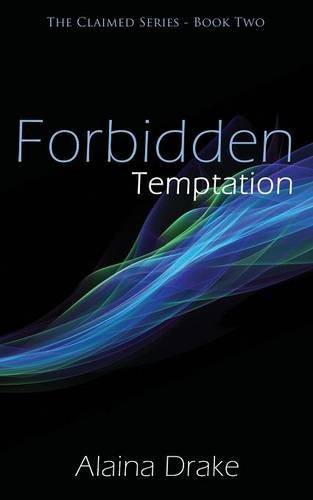 Forbidden Temptation (The Claimed Series) by Alaina Drake by Alaina ...