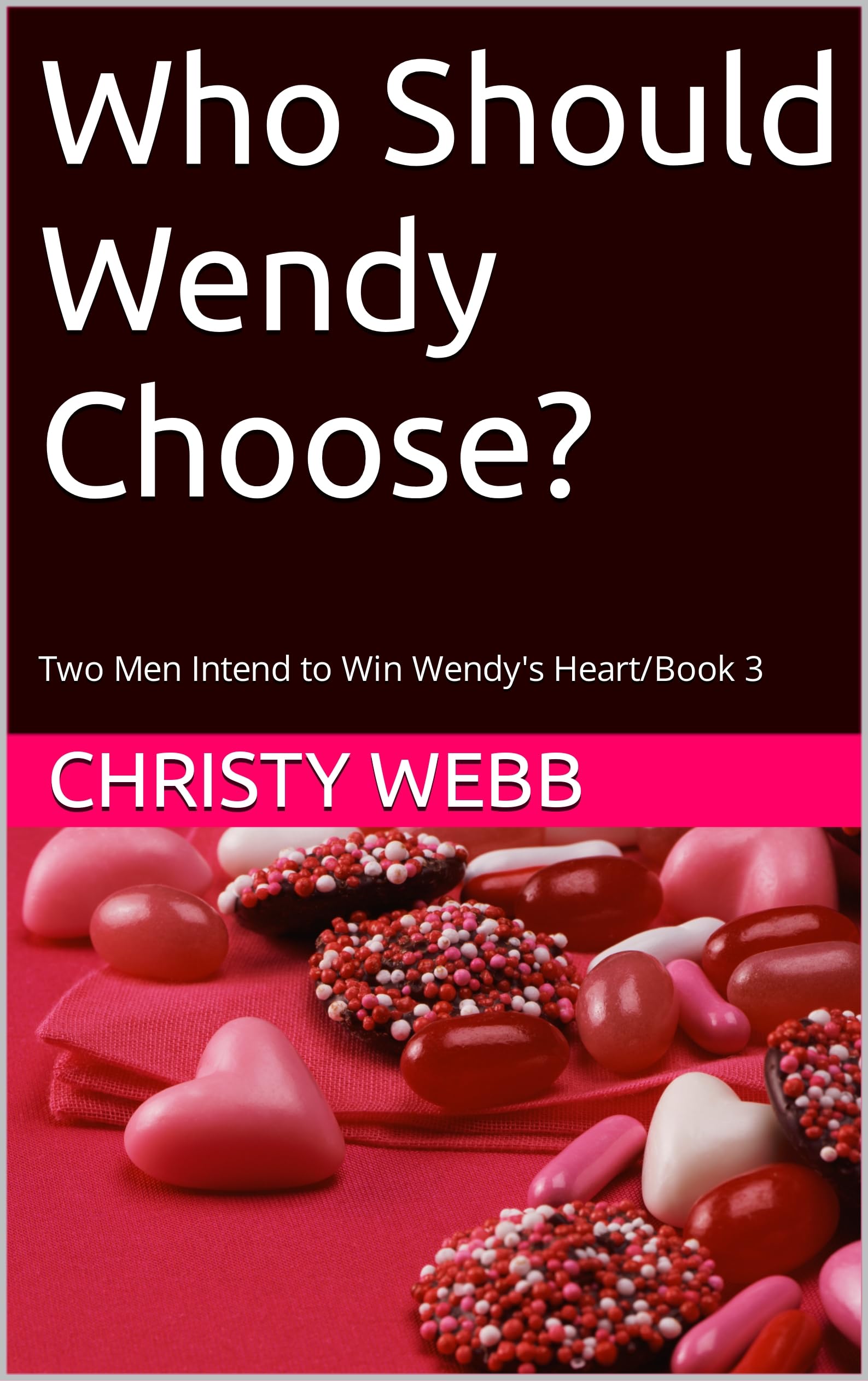 Who Should Wendy Choose? (Two Men Intend to Win Wendy's Heart, #3 by ...