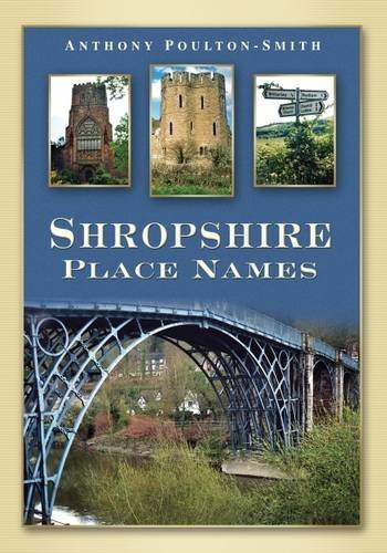 Shropshire Place Names by Anthony Poulton-Smith by Anthony Poulton ...