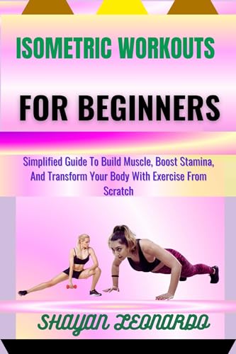 ISOMETRIC WORKOUTS FOR BEGINNERS: Simplified Guide To Build Muscle ...