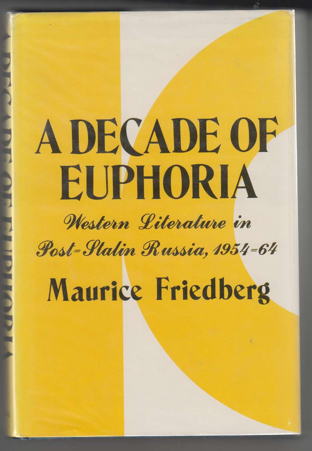A decade of euphoria: Western literature in post-Stalin Russia, 1954-64 ...