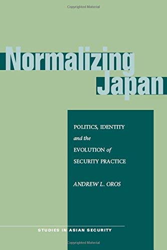 Normalizing Japan: Politics, Identity, and the Evolution of Security ...