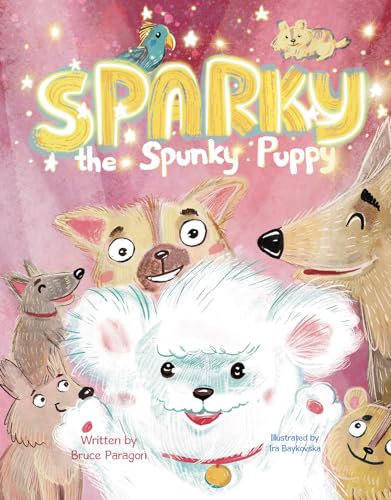 Sparky the Spunky Puppy: (Besleney Publishers) - A Children's Rhyming ...