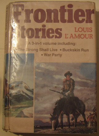 Frontier Stories including: The Stong Shall Live, Buckskin Run, and War ...