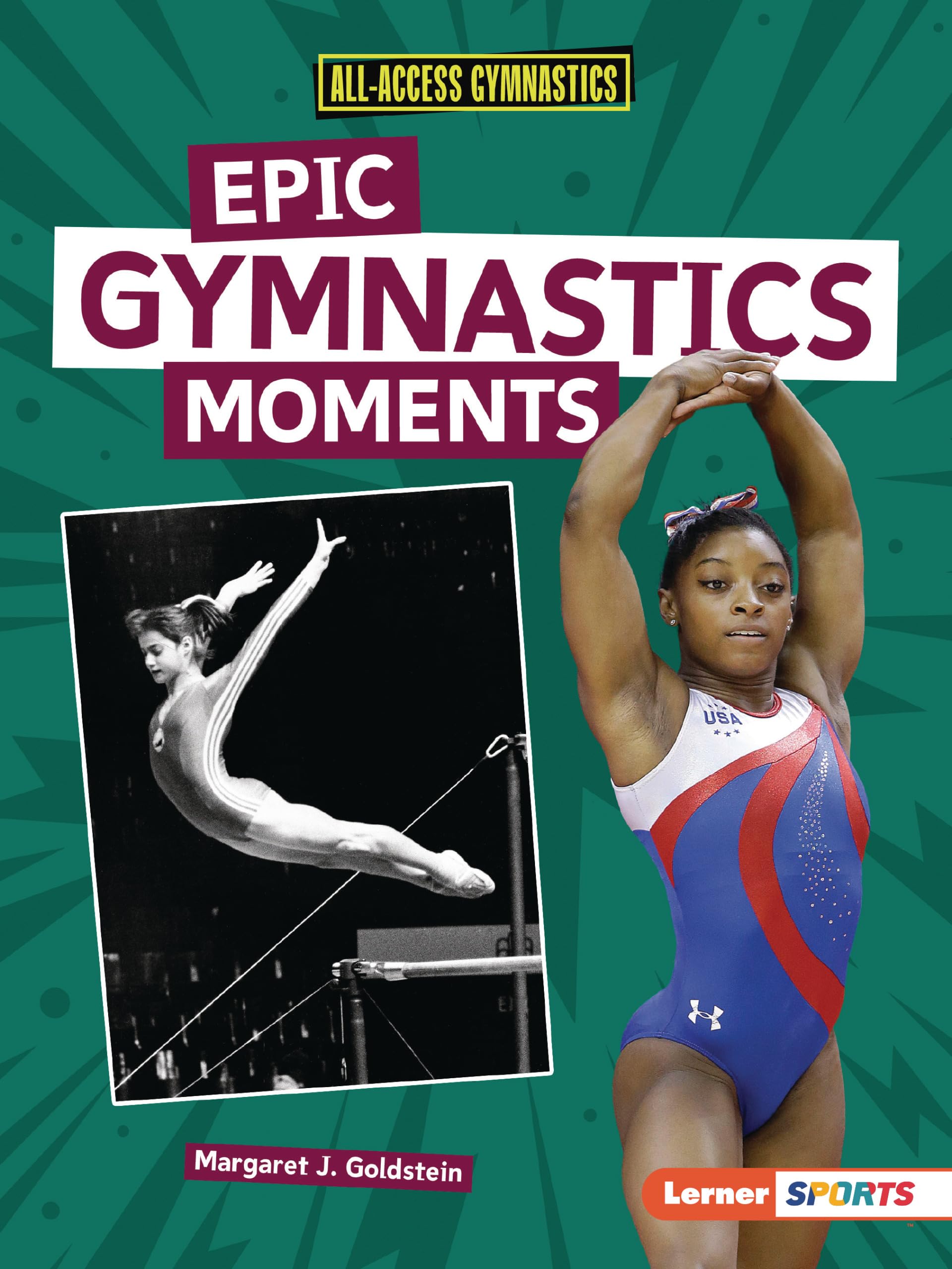 Epic Gymnastics Moments (All-Access Gymnastics by Margaret J. Goldstein ...
