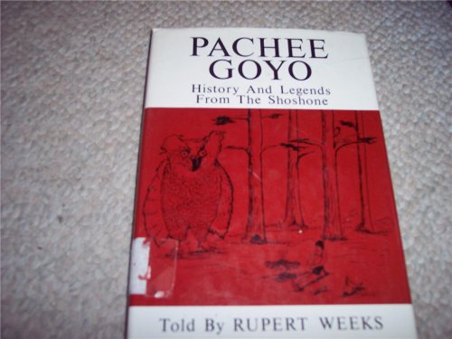 Pachee Goyo: History and legends from the Shoshone by Rupert Weeks ...