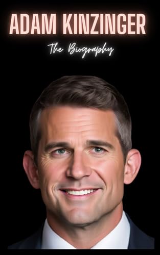 Adam Kinzinger : The Biography by KENZA PRESS | Goodreads