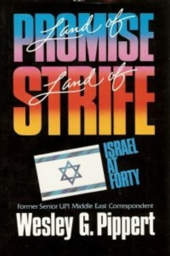 Land of Promise, Land of Strife: Israel at Forty by Wesley G. Pippert ...