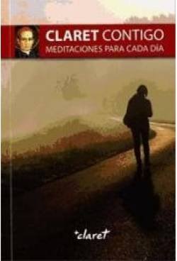 Claret contigo: Meditaciones para cada día by Centro de Espiritualidad ...
