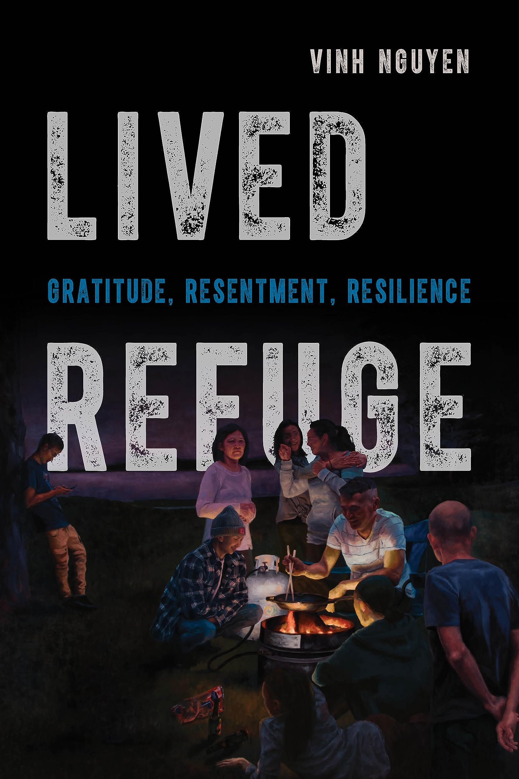 Lived Refuge: Gratitude, Resentment, Resilience by Vinh Nguyen | Goodreads