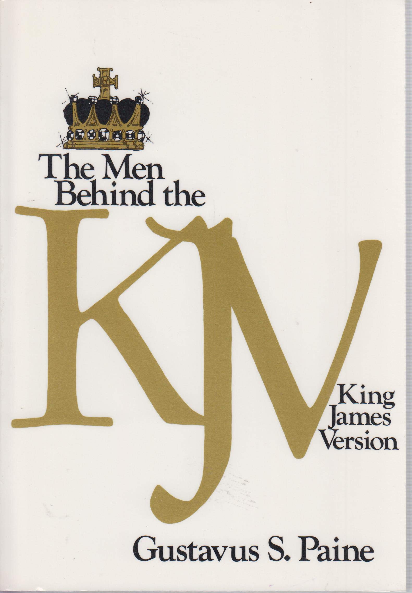 The Men Behind the King James Version by Gustavus Swift Paine | Goodreads