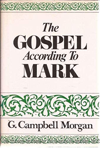 Gospel According to Mark by G. Campbell Morgan | Goodreads