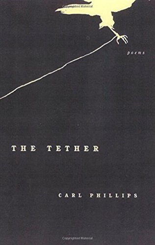 The Tether: Poems by Carl Phillips (2001-04-09) by Carl Phillips ...