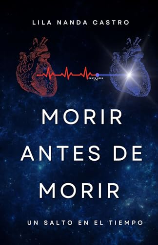 Morir antes de morir: un salto en el tiempo by Lila Nanda Castro ...