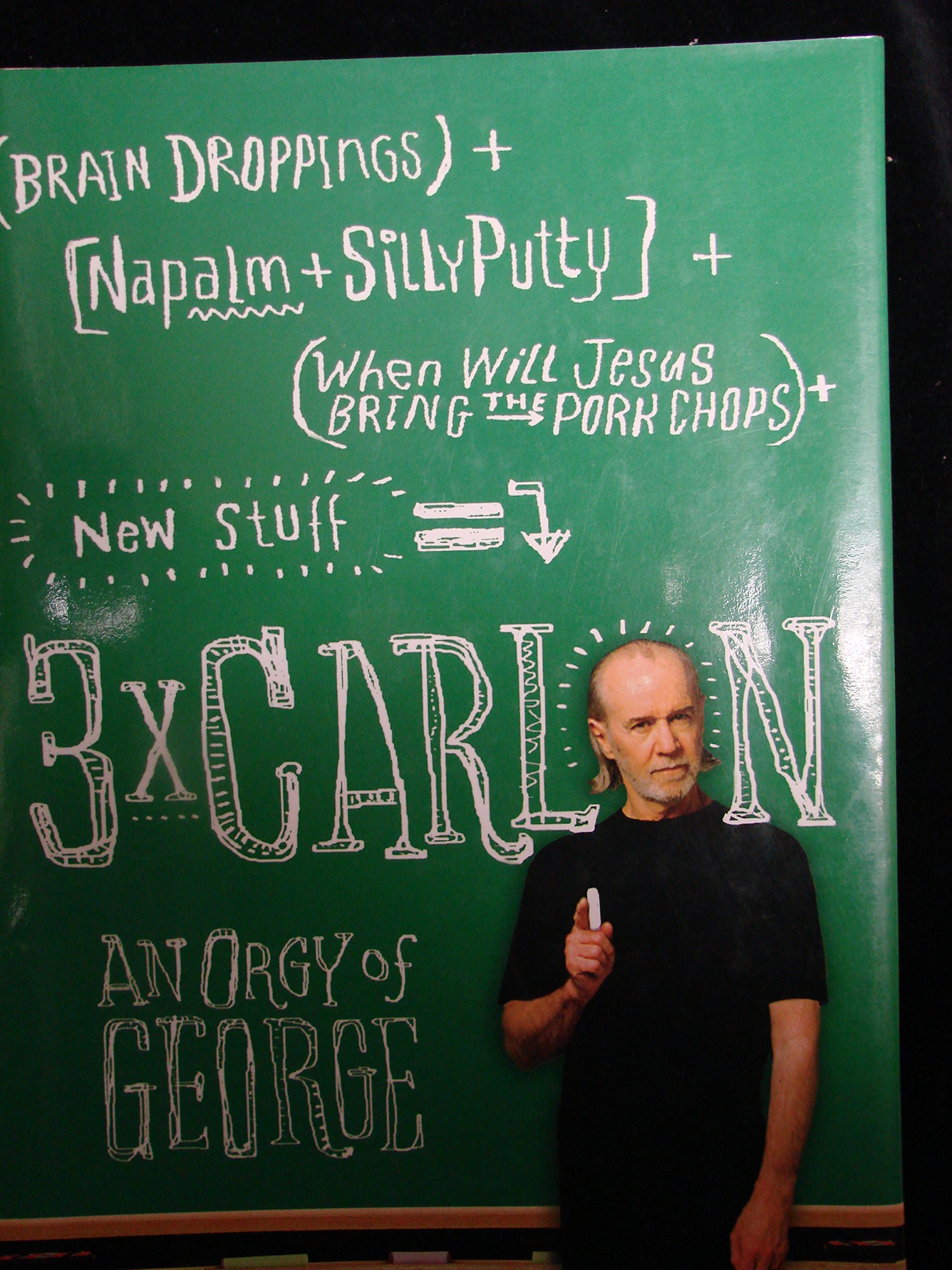3x Carlin - An Orgy Of Carlin - Includes Brain Drippings; Napalm & Silly Putty; When Will Jesus ...