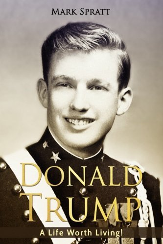 Donald Trump: Donald Trump Biography: A Life Worth Living! (Donald ...