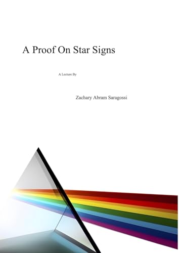 A Proof On Star Signs: A Lecture By by Zachary A Saragossi | Goodreads