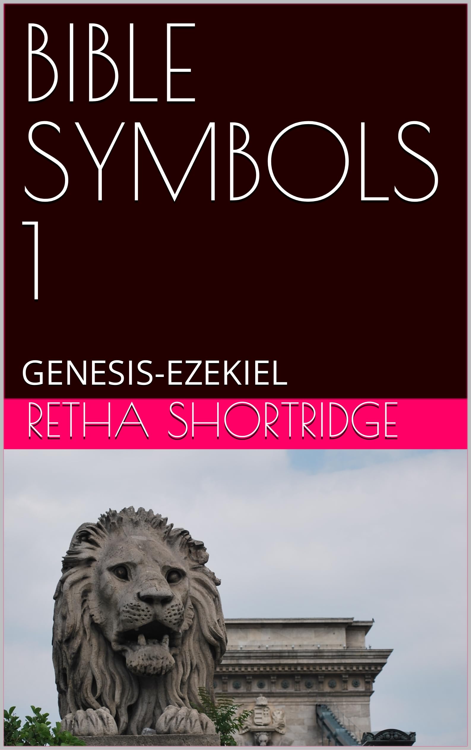 BIBLE SYMBOLS 1: GENESIS-EZEKIEL by Retha Shortridge | Goodreads