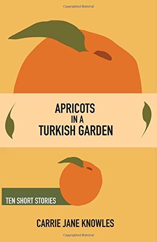 Apricots in a Turkish Garden by Knowles, Carrie Jane (2015) Paperback ...